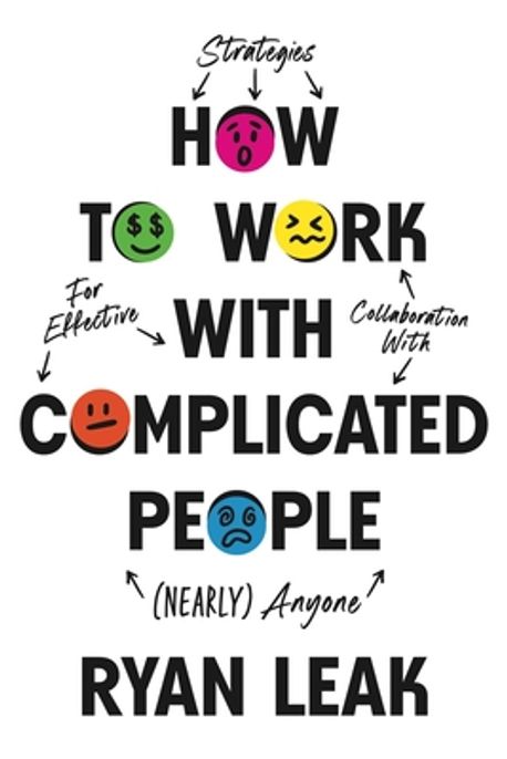 How to Work with Complicated People | Leak, Ryan - 교보문고