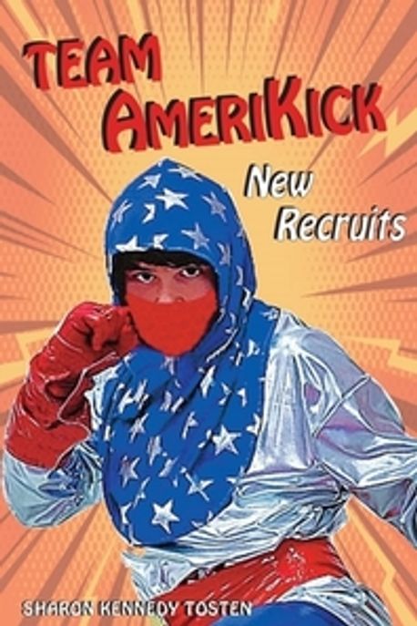 Team Amerikick New Recruits | Kennedy Tosten, Sharon - 교보문고