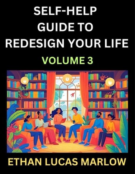 Self-help Guide to Redesign Your Life (Part 3) | Marlow, Ethan Lucas - 교보문고