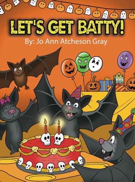 Let's Get Batty! | Gray, Jo Ann Atcheson - 교보문고