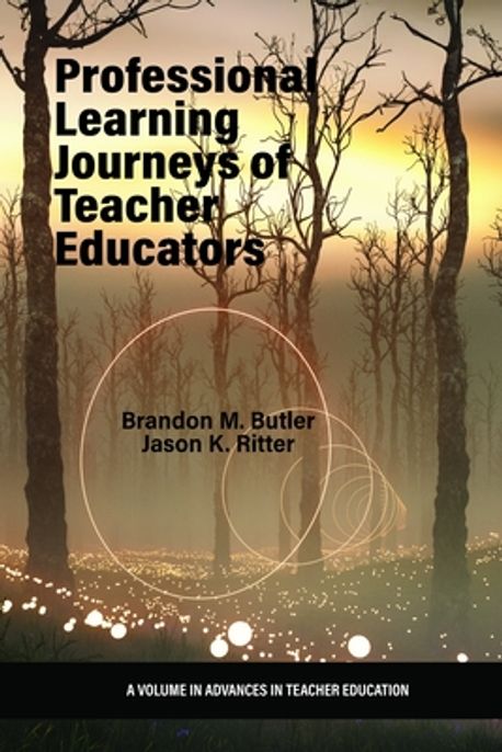 Professional Learning Journeys of Teacher Educators | Butler, Brandon M ...