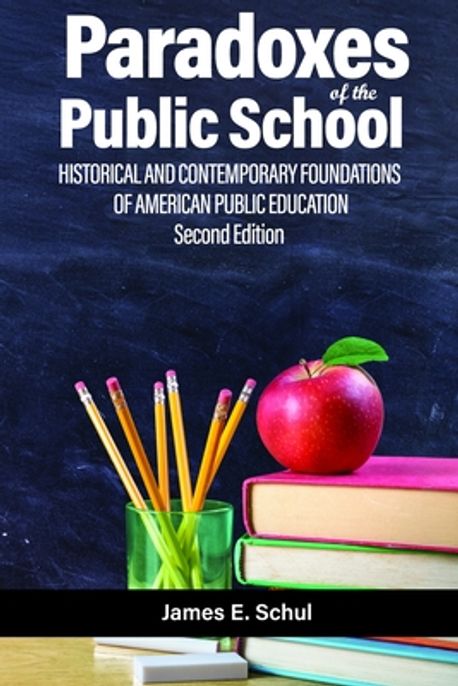 Paradoxes of the Public School | Schul, James E. - 교보문고