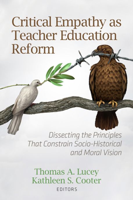 Critical Empathy as Teacher Education Reform | Lucey, Thomas A. - 교보문고