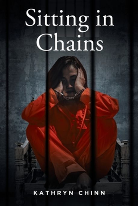 Sitting in Chains | Chinn, Kathryn - 교보문고