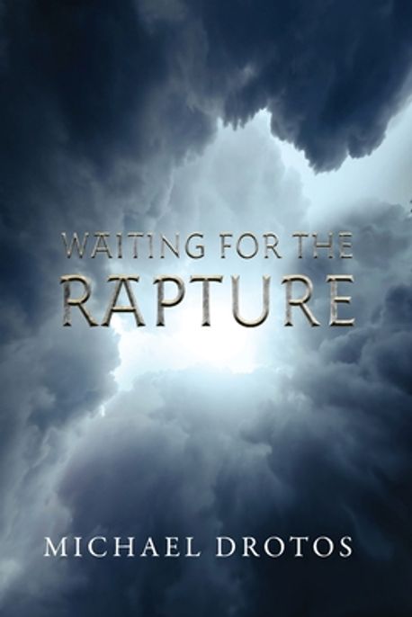 Waiting for the Rapture | Drotos, Michael - 교보문고