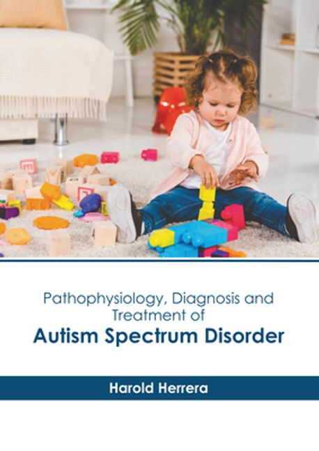 Pathophysiology, Diagnosis and Treatment of Autism Spectrum Disorder ...