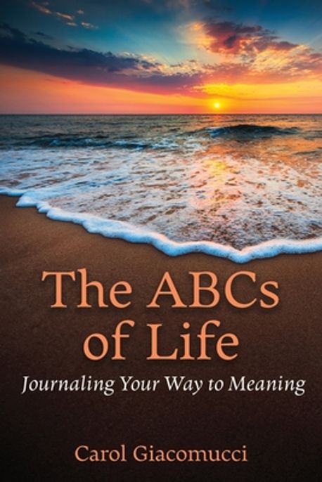 The ABCs of Life | Giacomucci, Carol - 교보문고