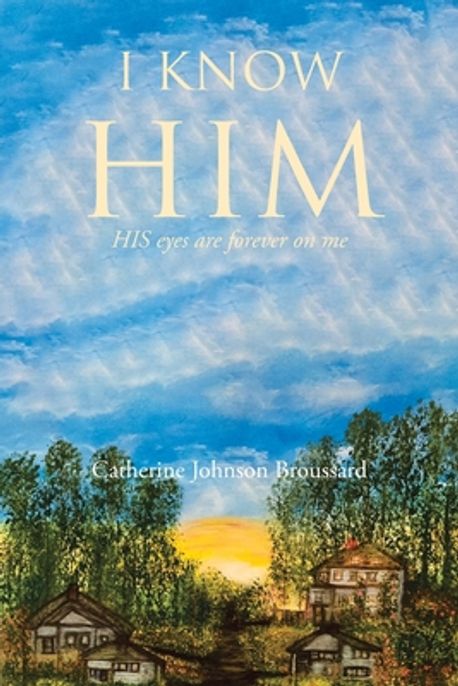 I Know Him | Johnson Broussard, Catherine - 교보문고