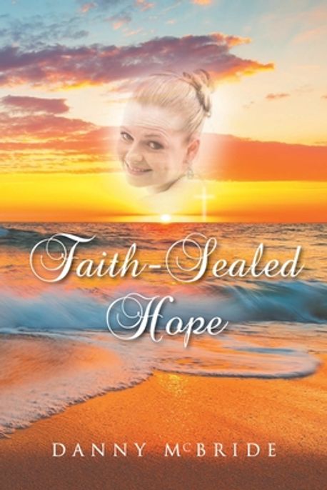 Faith-Sealed Hope | McBride, Danny - 교보문고