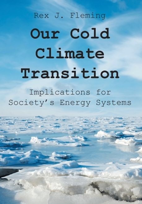 Our Cold Climate Transition | Fleming, Rex J. - 교보문고