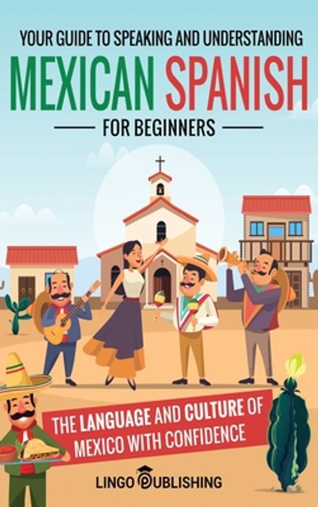 Mexican Spanish for Beginners | Publishing, Lingo - 교보문고