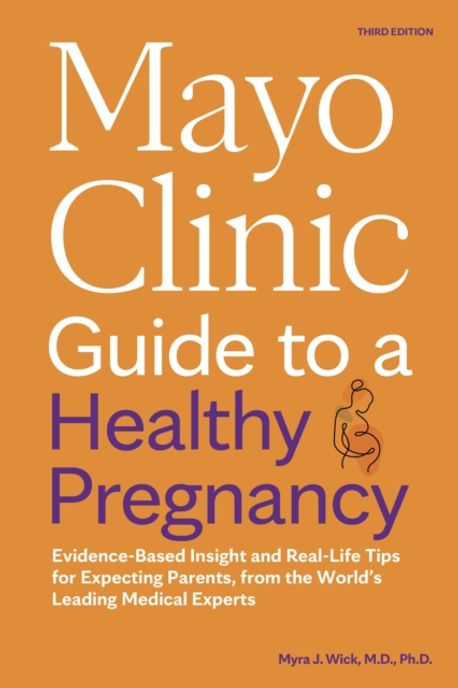 Mayo Clinic Guide to a Healthy Pregnancy, 3rd Edition | Wick, Myra J ...