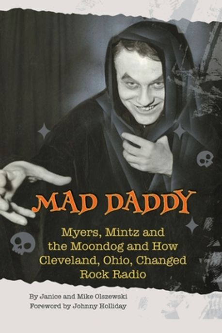 Mad Daddy - Myers, Mintz and the Moondog and How Cleveland, Ohio ...