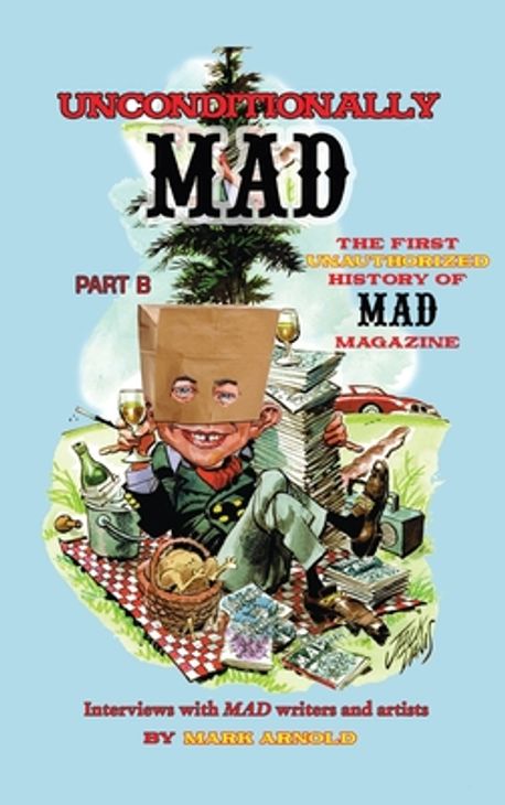 Unconditionally Mad, Part B - The First Unauthorized History of Mad ...