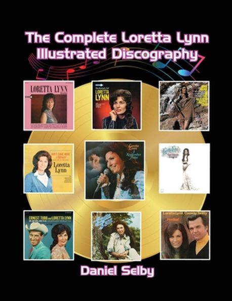 The Complete Loretta Lynn Illustrated Discography | Selby, Daniel - 교보문고