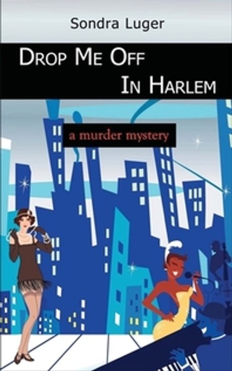 Drop Me Off in Harlem | Luger, Sondra - 교보문고