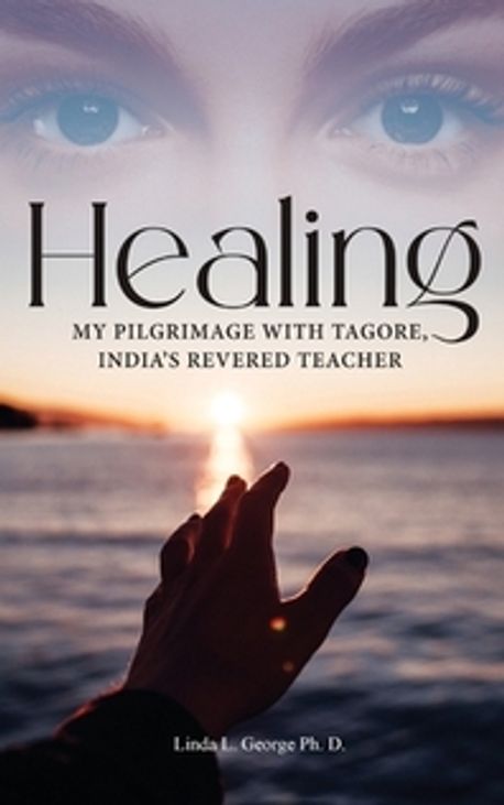 Healing | George Ph. D., Linda L. - 교보문고