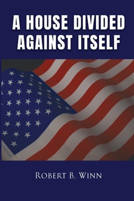 A House Divided Against Itself | Robert B Winn - 교보문고