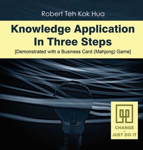 Knowledge Application In Three Steps | Robert Teh Kok Hua - 교보문고