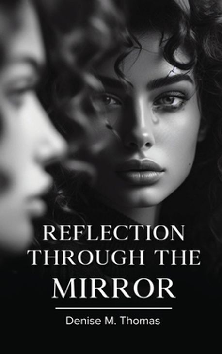 Reflection Through The Mirror | Denise M. Thomas - 교보문고