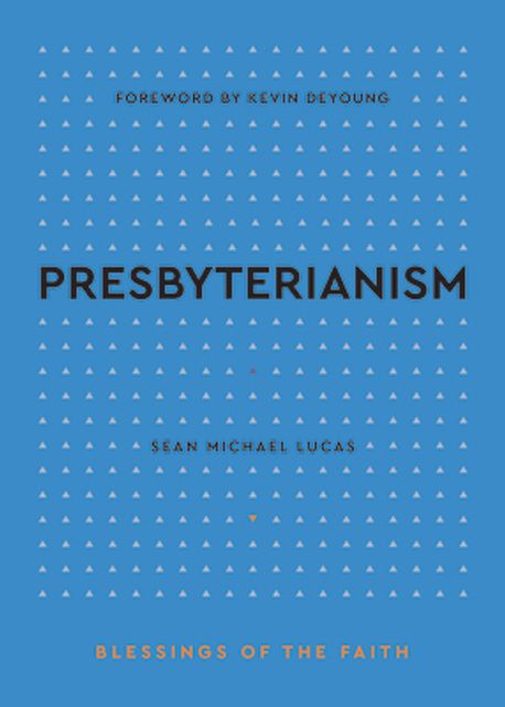 Presbyterianism | Lucas, Sean Michael - 교보문고