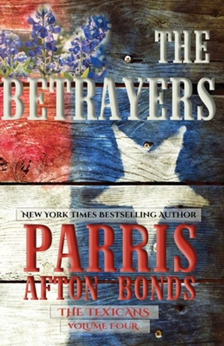 The Betrayers (The Texicans, Volume Four) | Afton Bonds, Parris - 교보문고