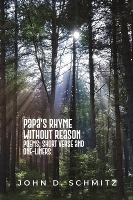 Papa's Rhyme Without Reason | Schmitz, John D. - 교보문고