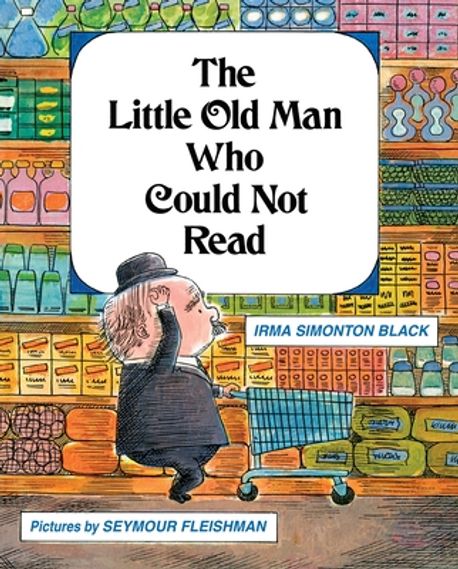 The Little Old Man Who Could Not Read | Black, Irma Simonton - 교보문고