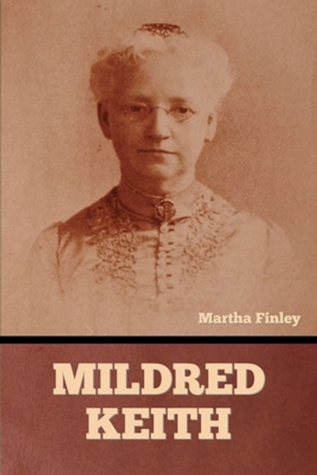 Mildred Keith | Finley, Martha - 교보문고