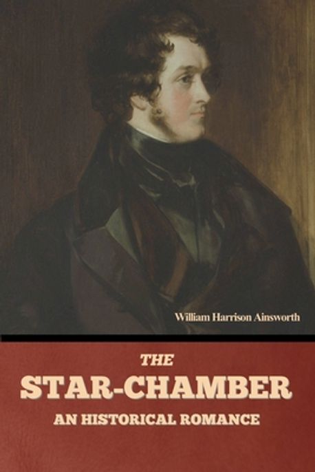 The Star-Chamber | Ainsworth, William Harrison - 교보문고