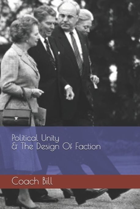 Political Unity & The Design Of Faction | Bill, Coach - 교보문고