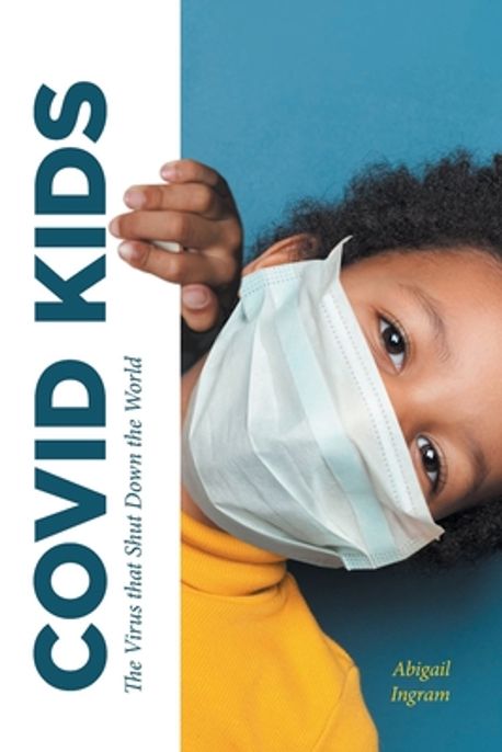 Covid Kids | Ingram, Abigail - 교보문고
