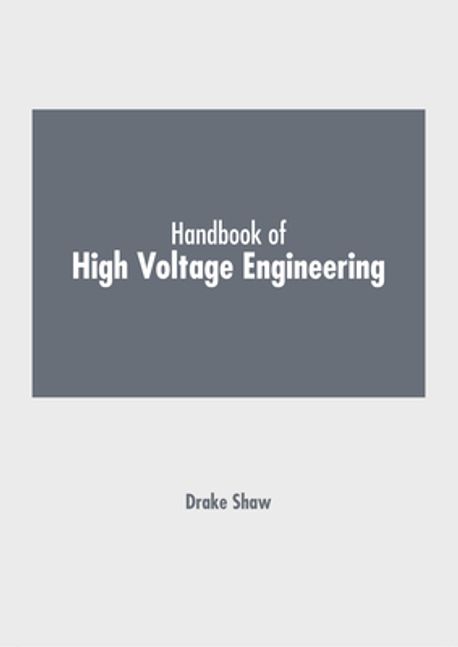 Handbook of High Voltage Engineering | Shaw, Drake - 교보문고