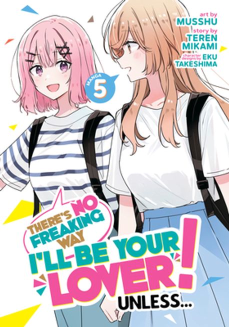 There's No Freaking Way I'll Be Your Lover! Unless... (Manga) Vol. 5 | Mikami, Teren - 교보문고