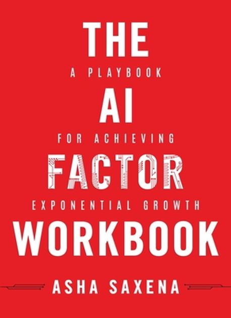 The AI Factor Workbook | Saxena, Asha - 교보문고