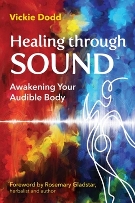 Healing Through Sound | Dodd, Vickie - 교보문고