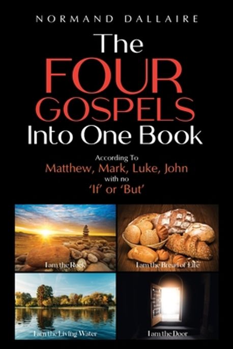 The Four Gospels Into One Book | Dallaire, Normand - 교보문고