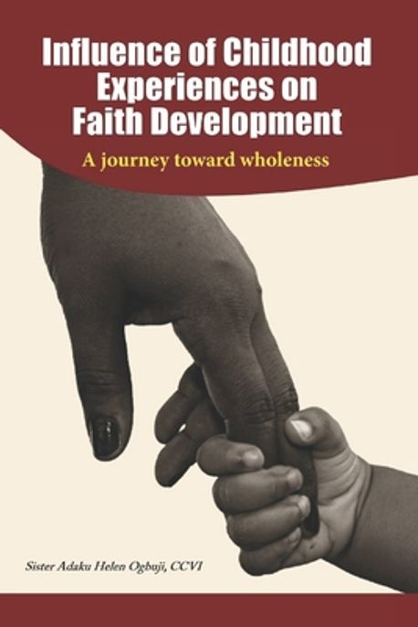 Influence of Childhood Experiences on Faith Development | Ogbuji CCVI ...