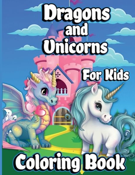 Dragons And Unicorns Coloring Book For Kids | Henriette Wilkins - 교보문고