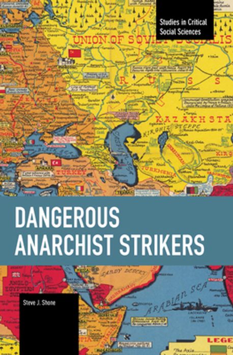 Dangerous Anarchist Strikers | Shone, Steve J. - 교보문고