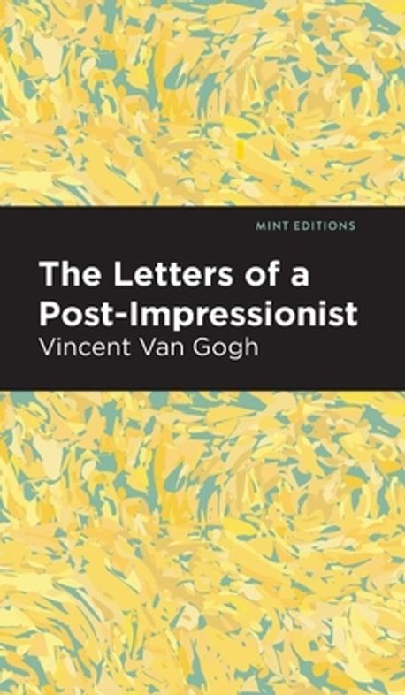 The Letters of a Post-Impressionist | Van Gogh, Vincent - 교보문고
