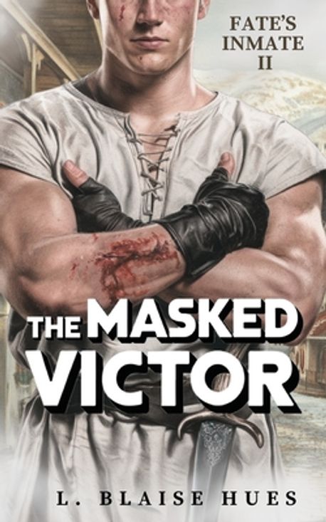 The Masked Victor | Hues, L. Blaise - 교보문고
