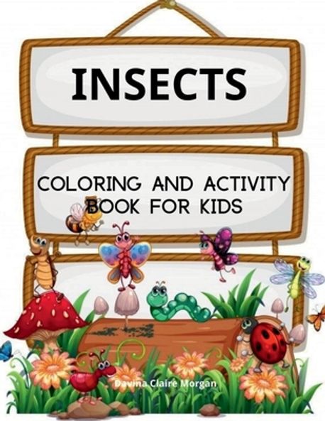 Insects Coloring Book for Kids | Davina Claire Morgan - 교보문고