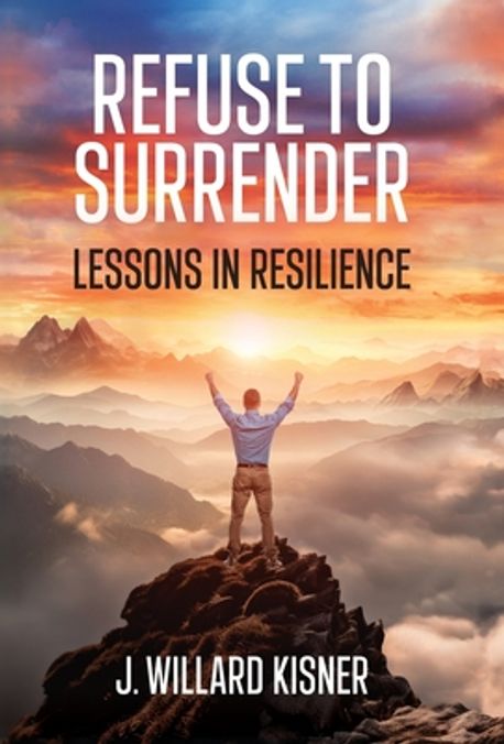 Refuse To Surrender | Kisner, J. Willard - 교보문고