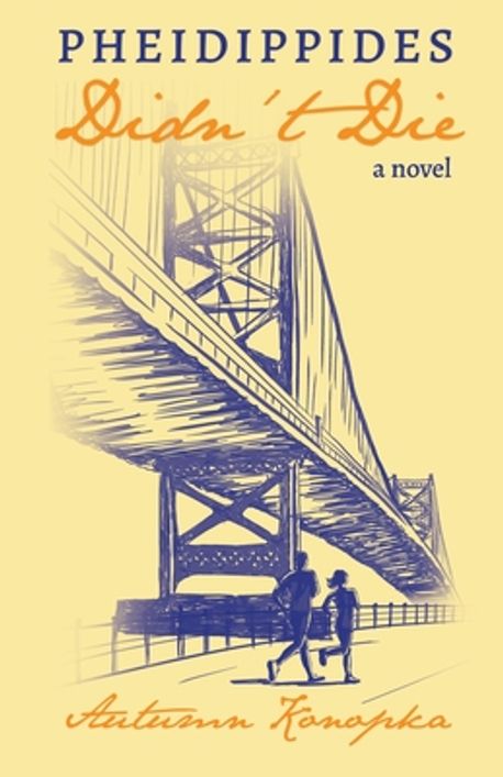 Pheidippides Didn't Die | Konopka, Autumn - 교보문고