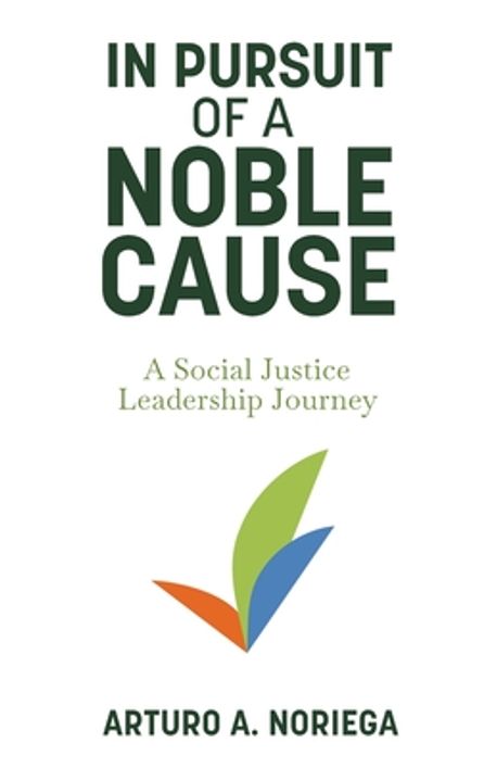 In Pursuit of a Noble Cause | Noriega, Arturo A. - 교보문고