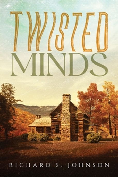 Twisted Minds | Johnson, Richard S. - 교보문고