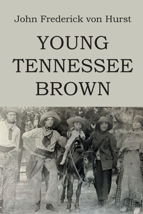 Young Tennessee Brown | Von Hurst, John Frederick - 교보문고