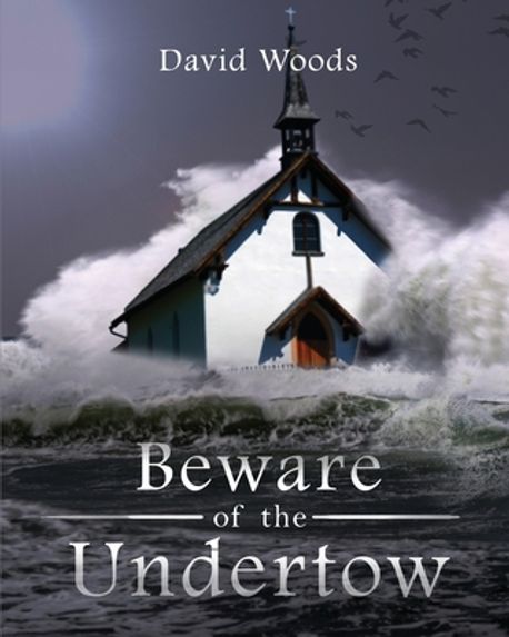 Beware of the Undertow | Woods, David - 교보문고