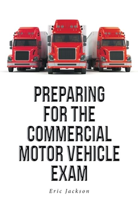 Preparing For The Commercial Motor Vehicle Exam | Jackson, Eric - 교보문고